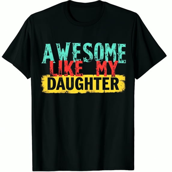 Awesome Like My Daughter Men Dad Funny Fathers Day Graphic Crew Neck ...
