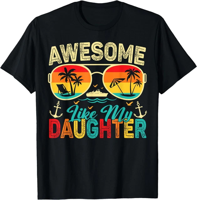 Awesome Like My Daughter Men Funny Fathers Day Dad Summer T-Shirt ...