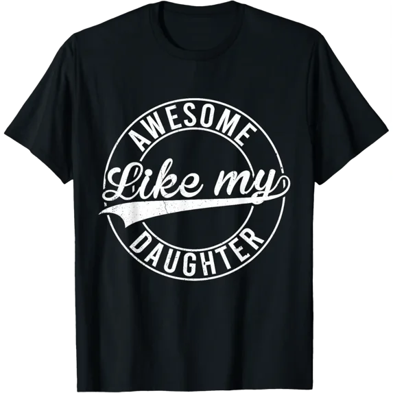 Awesome Like My Daughter Proud Dad T-Shirt - Walmart.com