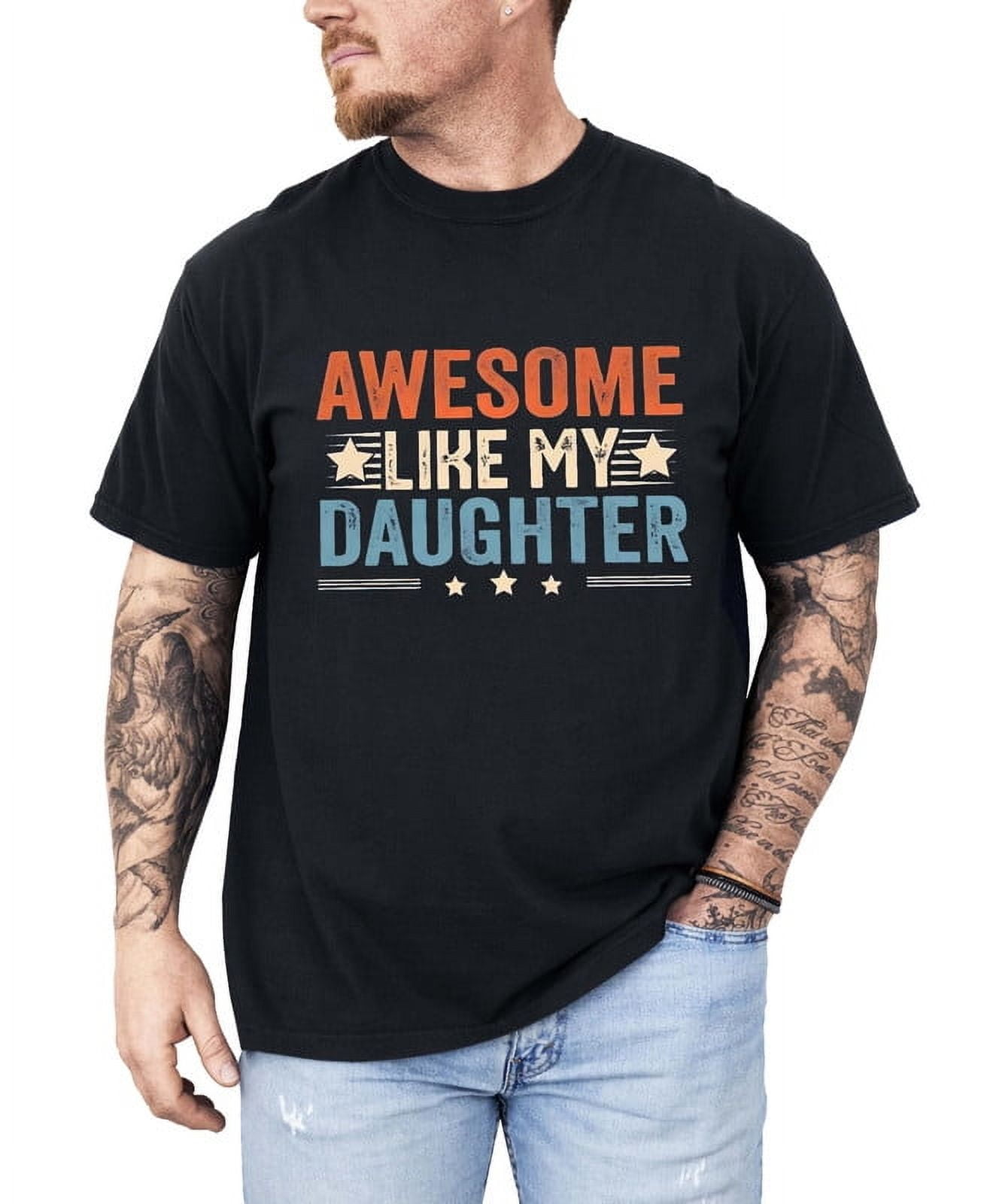 Awesome Like My Daughter Shirt Funny Dad Tshirt Sarcastic Saying Letter ...