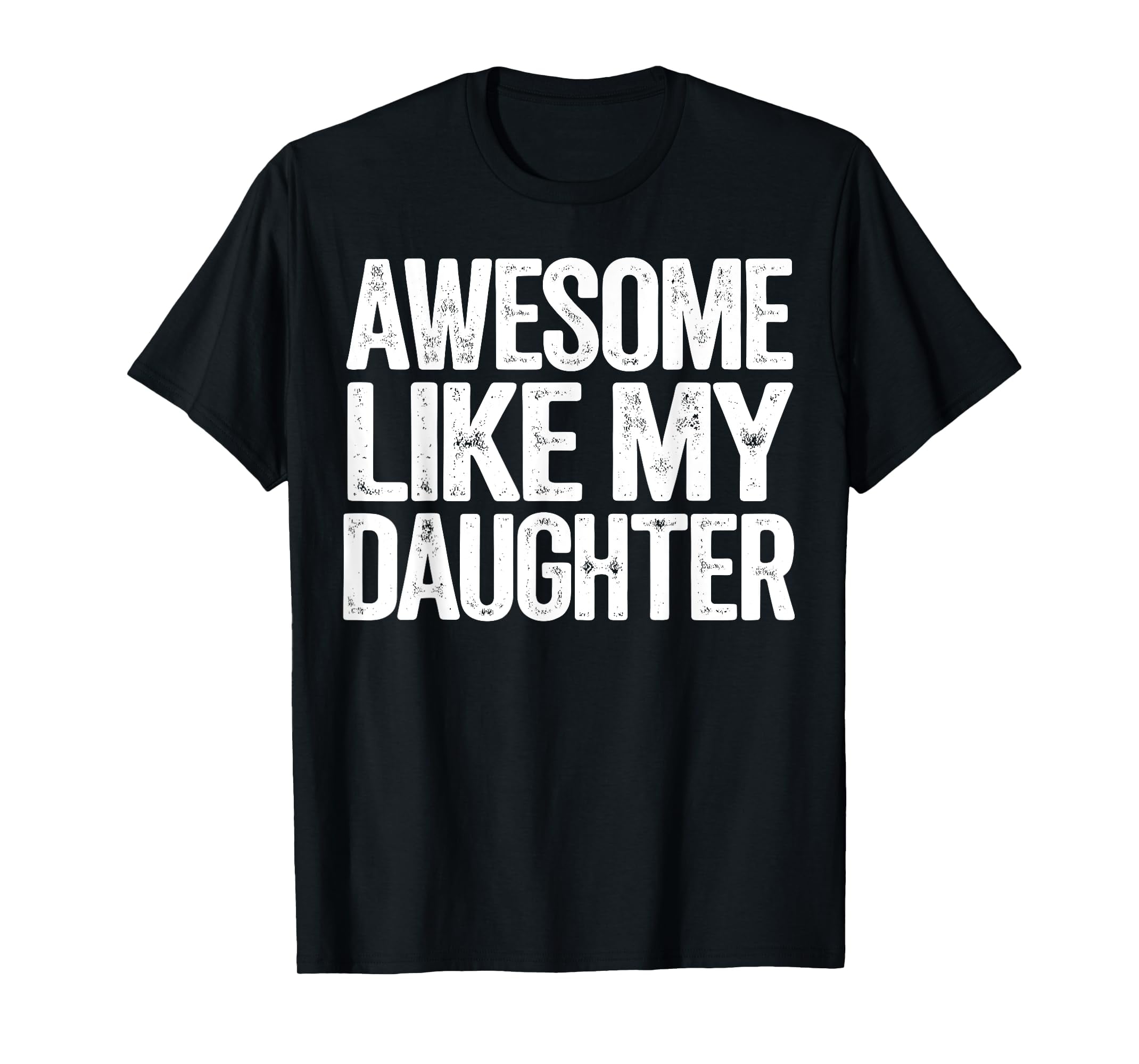 Awesome Like My Daughter Shirt Funny Fathers Day Gift Dad T-Shirt - Walmart.com