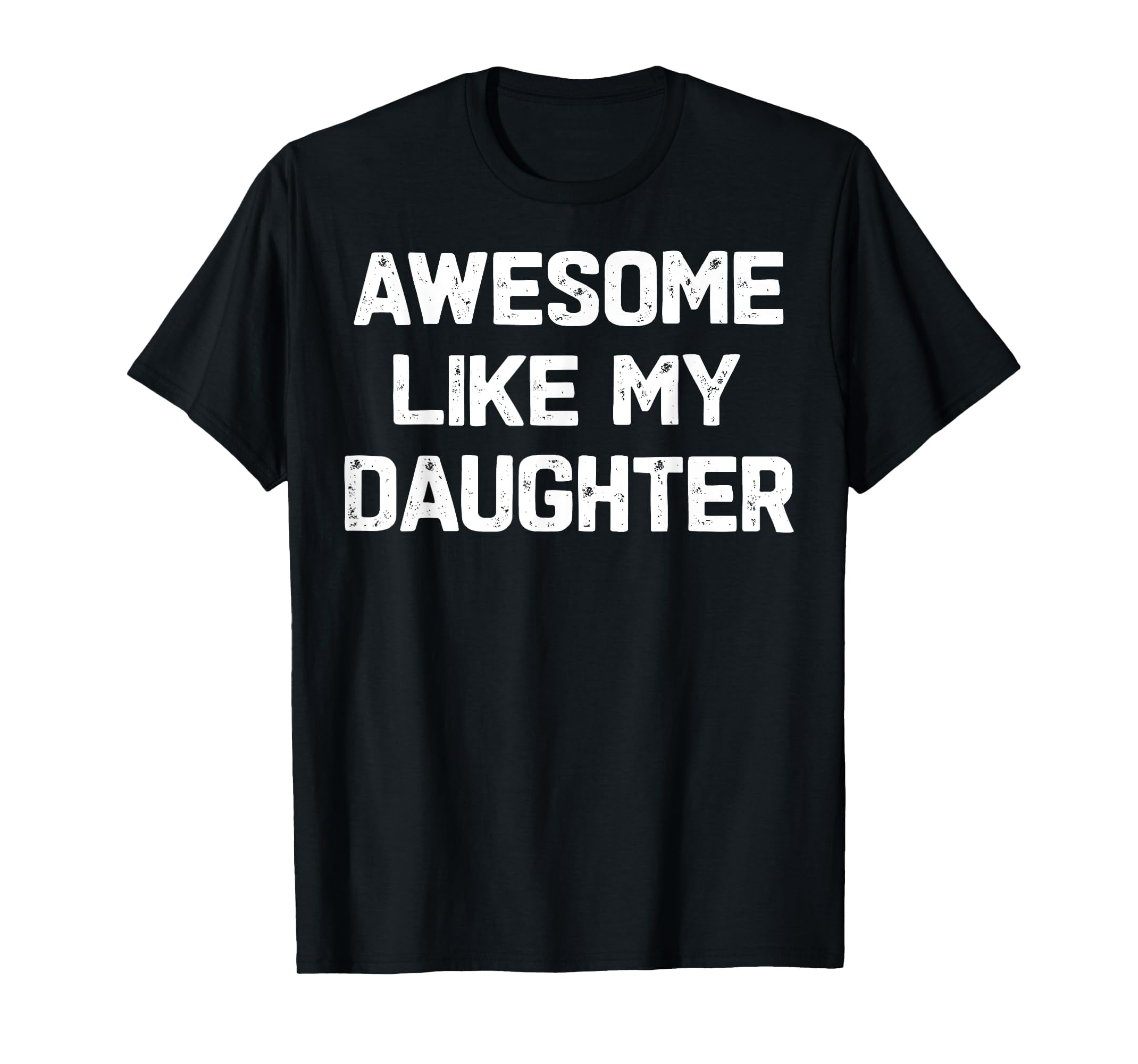 Awesome Like My Daughter Shirt Funny Fathers Day Gift Dad T-Shirt - Walmart.com