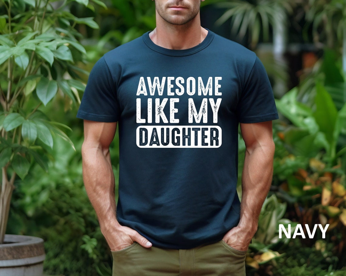Awesome Like My Daughter Shirt, Funny Shirt For Men, Father'S Day Gift Tee From Daughter To Dad ...