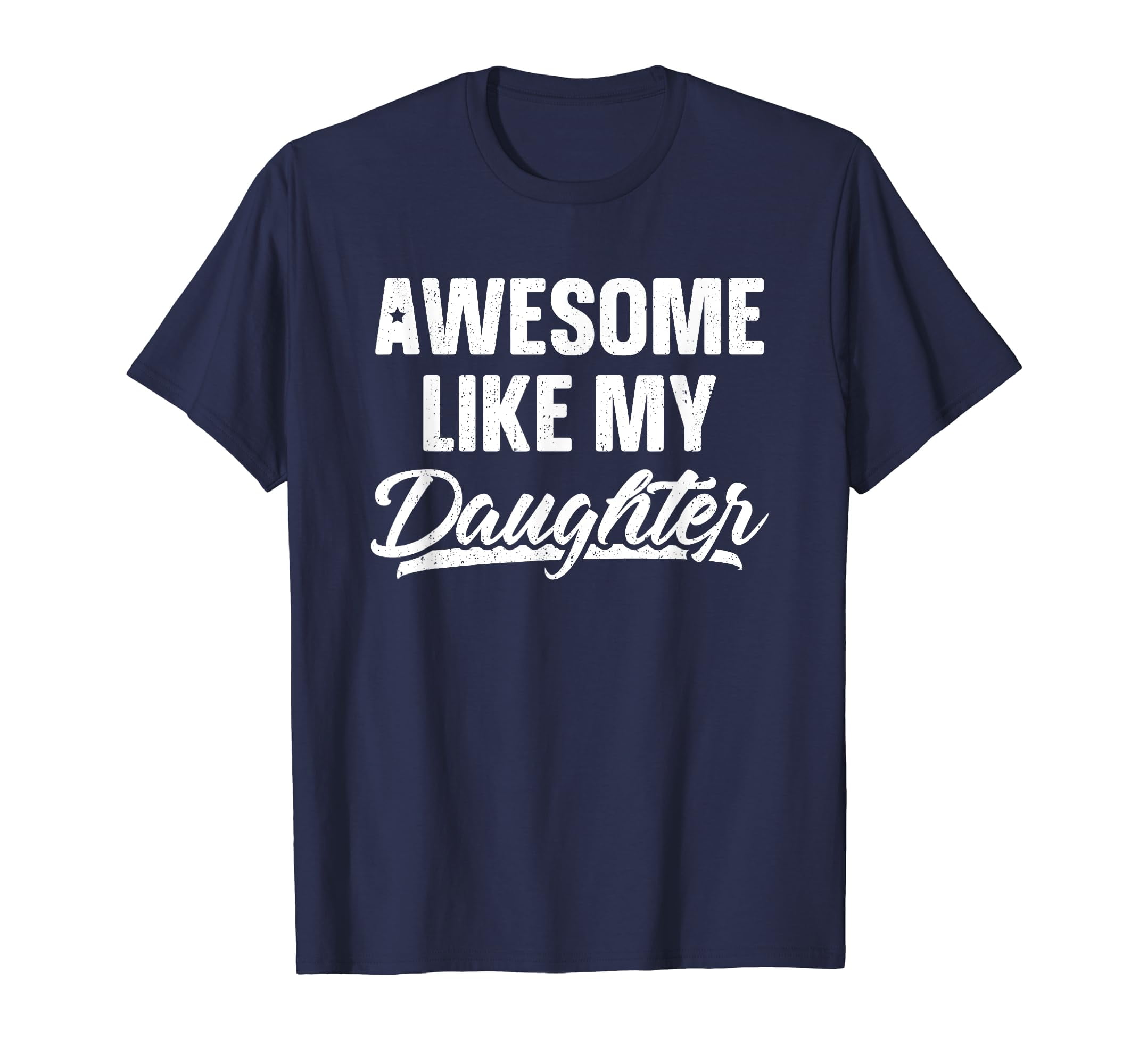 Awesome Like My Daughter Shirt Gift Funny Father's Day T-Shirt Daughter ...