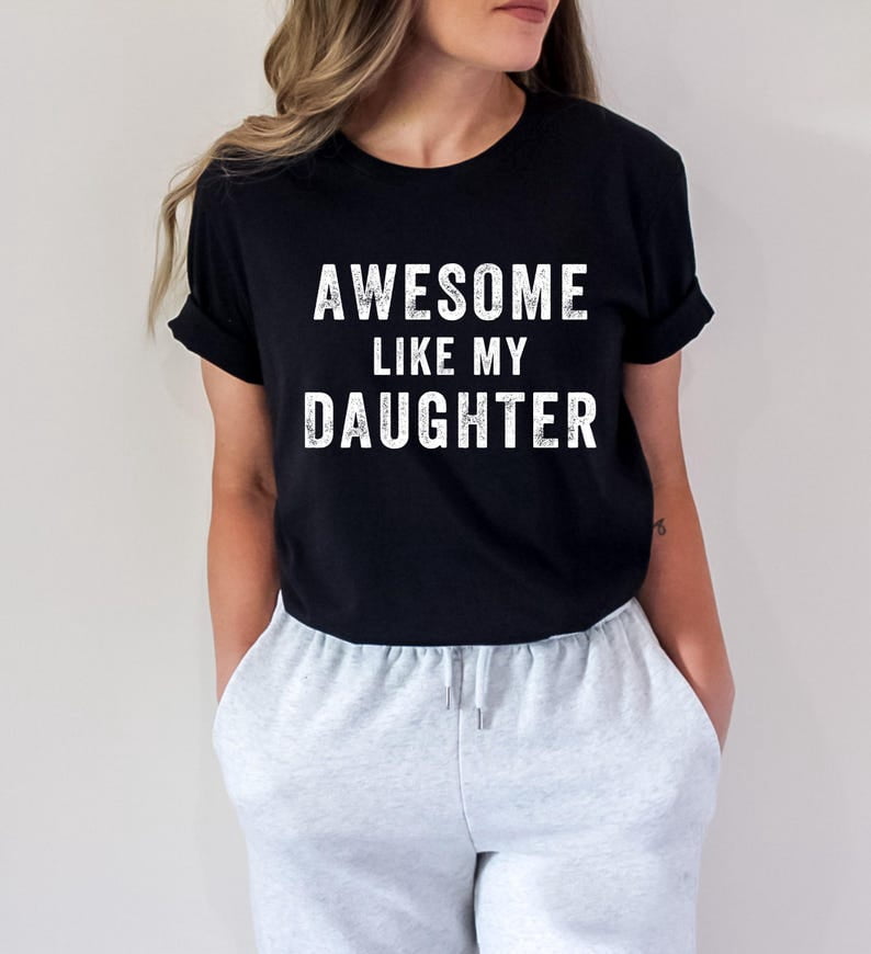Awesome Like My Daughter T-Shirt, Daughter To Dad, Shirt For Men, , Dad ...