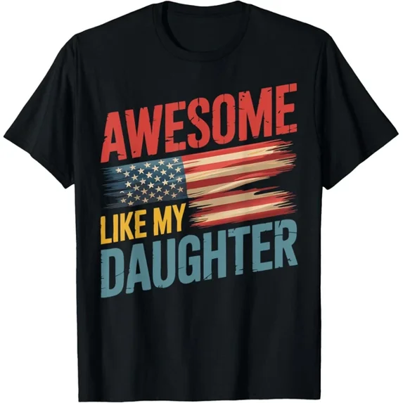 Awesome Like My Daughter With Us Flag For Men Fathers Day T Shirt Funny ...