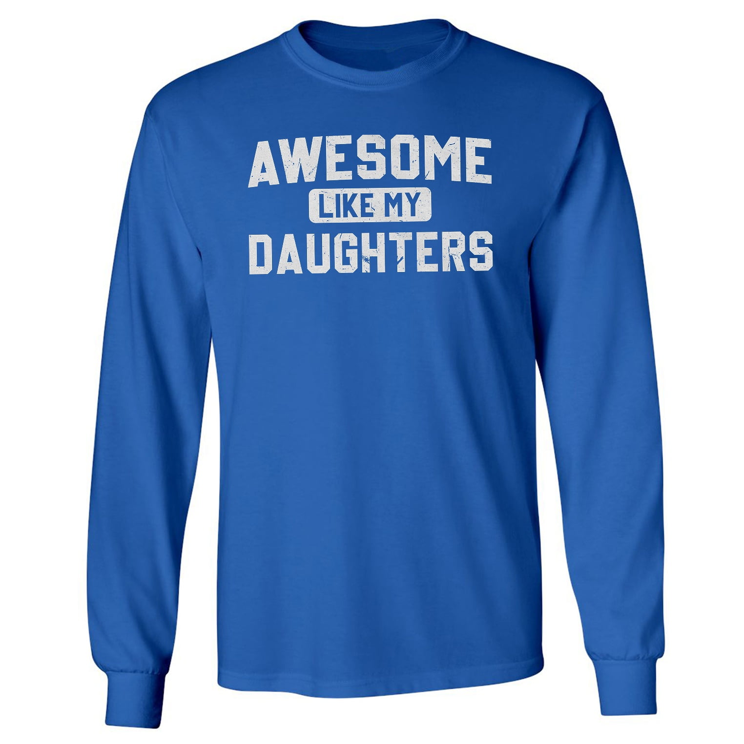 Awesome Like My Daughters - Funny Fathers Day Gift Long Sleeve T-Shirt ...
