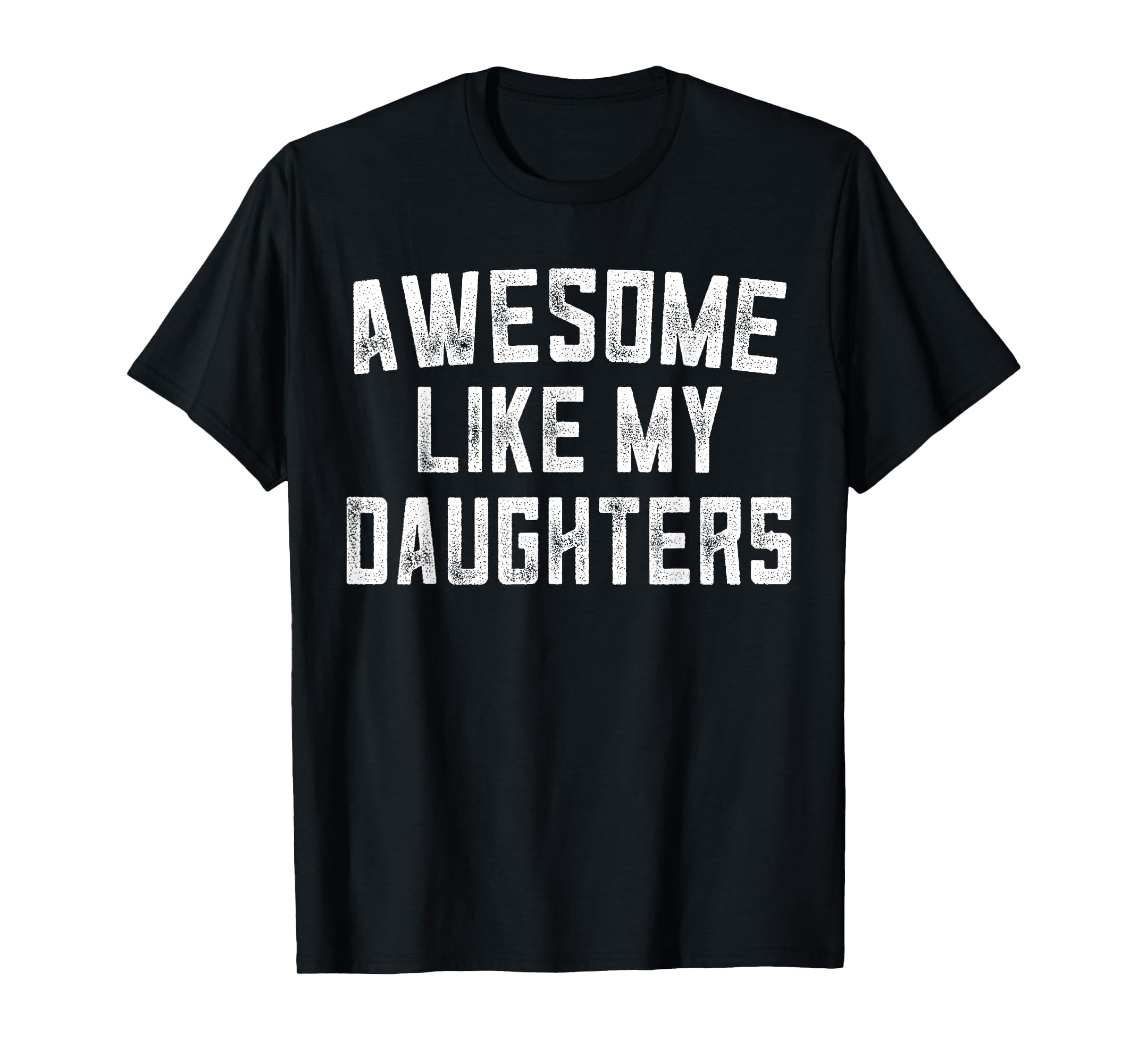 Awesome Like My Daughters Funny T-Shirt for Proud Dads - Perfect Father ...