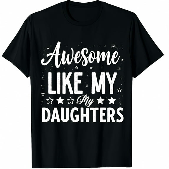 Awesome Like My Daughters Gifts Men Funny Fathers Day Dad Graphic Black ...