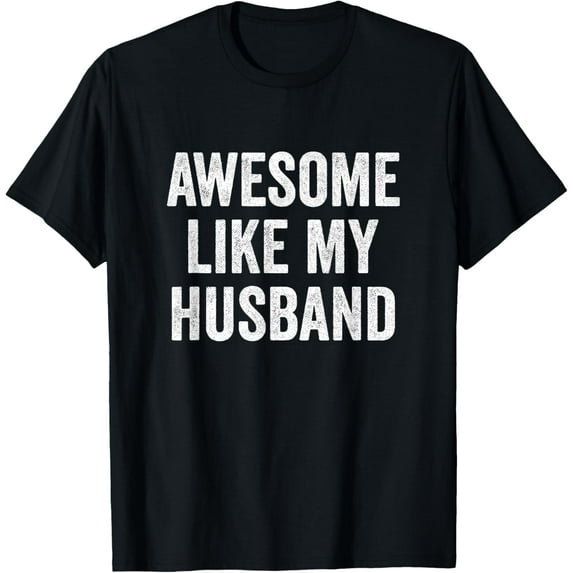 Awesome Like My Husband T-Shirt Shirts - Walmart.com