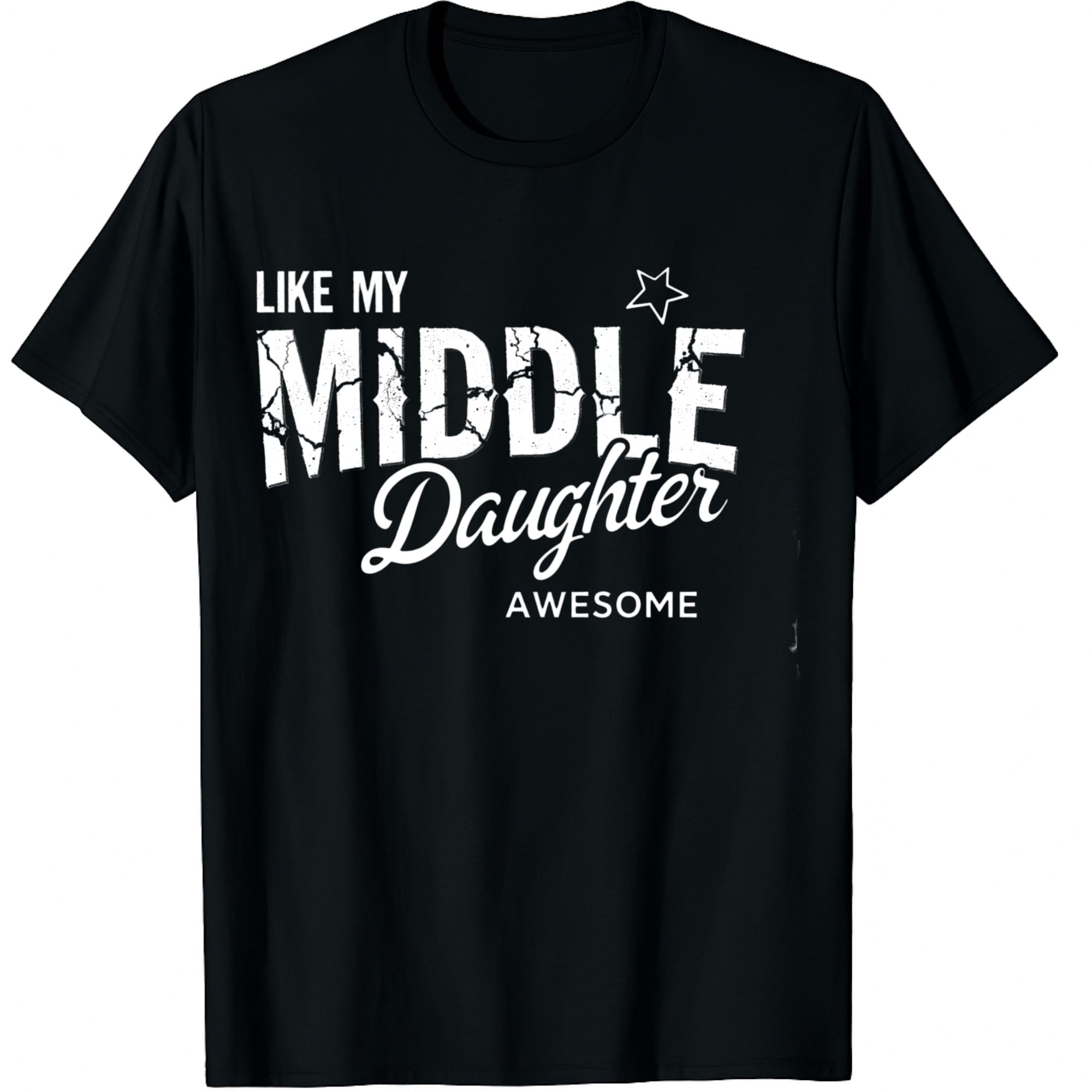 Awesome Like My Middle Daughter Funny Fathers Day Graphic Black T-Shirt ...