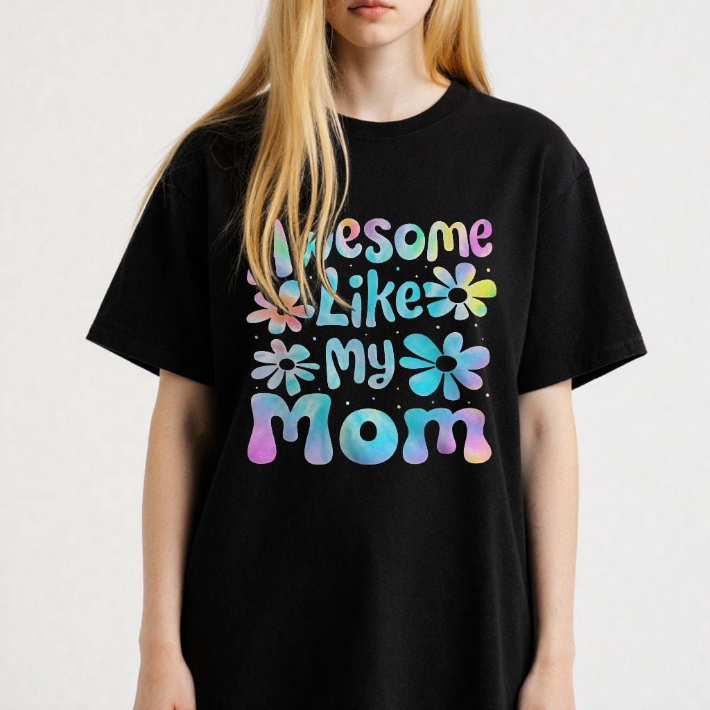 Awesome Like My Mom Printing T Shirt Womens Tee with Floral Design ...