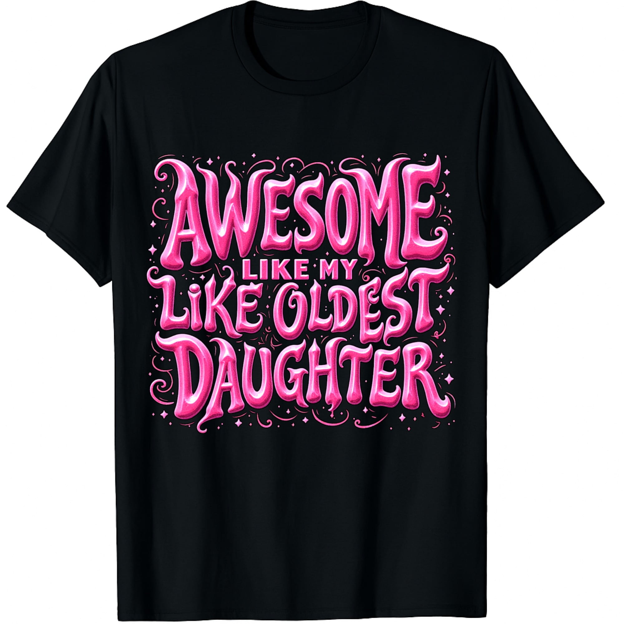 Awesome Like My Oldest Daughter Funny Father Mom Dad Joke Graphic Crew ...
