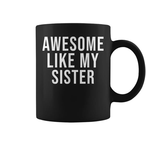 Awesome Like My Sister Coffee Mugs - Walmart.com