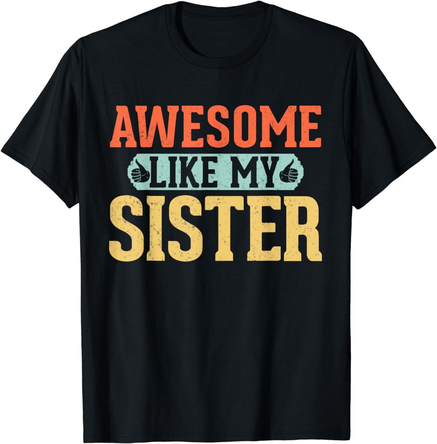 Awesome Like My Sister Retro Funny Sister Loves Brother T-Shirt ...