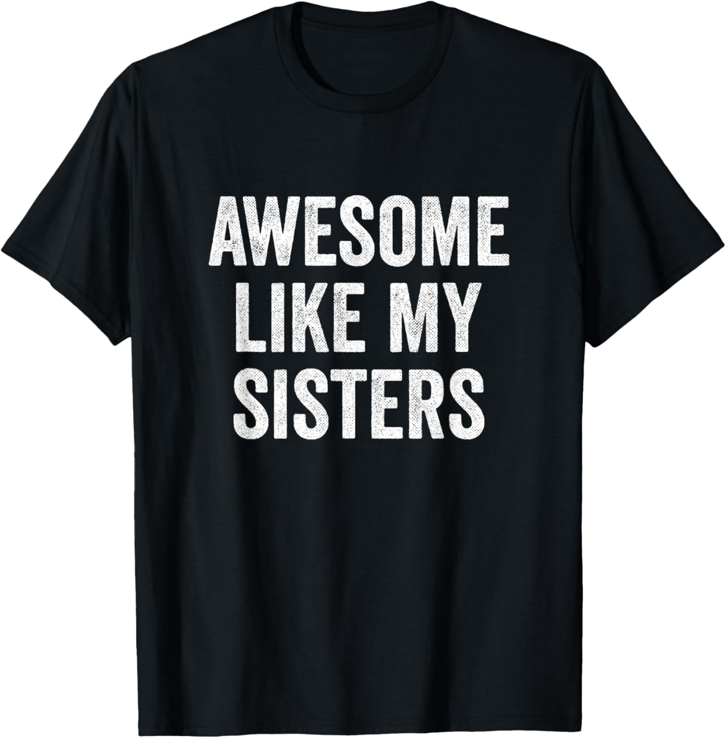Awesome Like My Sisters Funny Sibling Graphic T-Shirt Retro Family ...