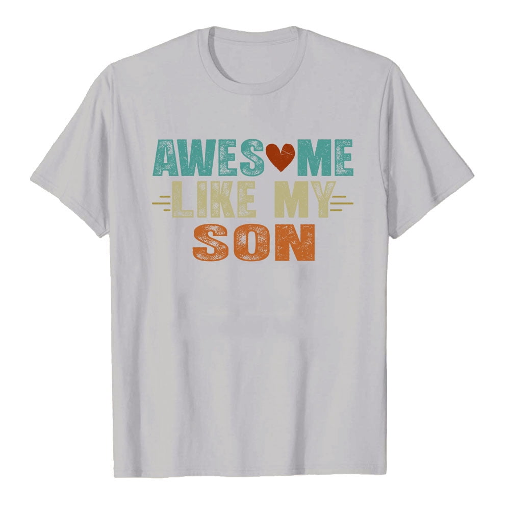 Awesome Like My Son Dad Funny Happy Fathers Day Best Son Shirt ...