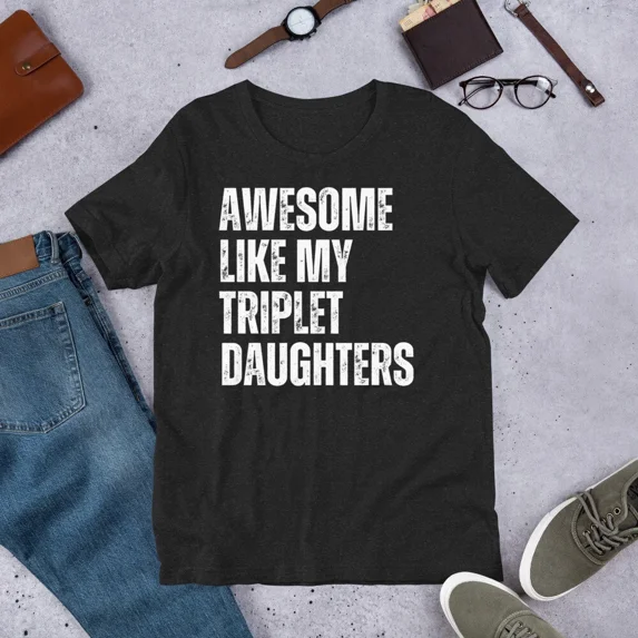Awesome Like My Triplet Daughters Daddy Triplets Vintage Unisex T-Shirt ...
