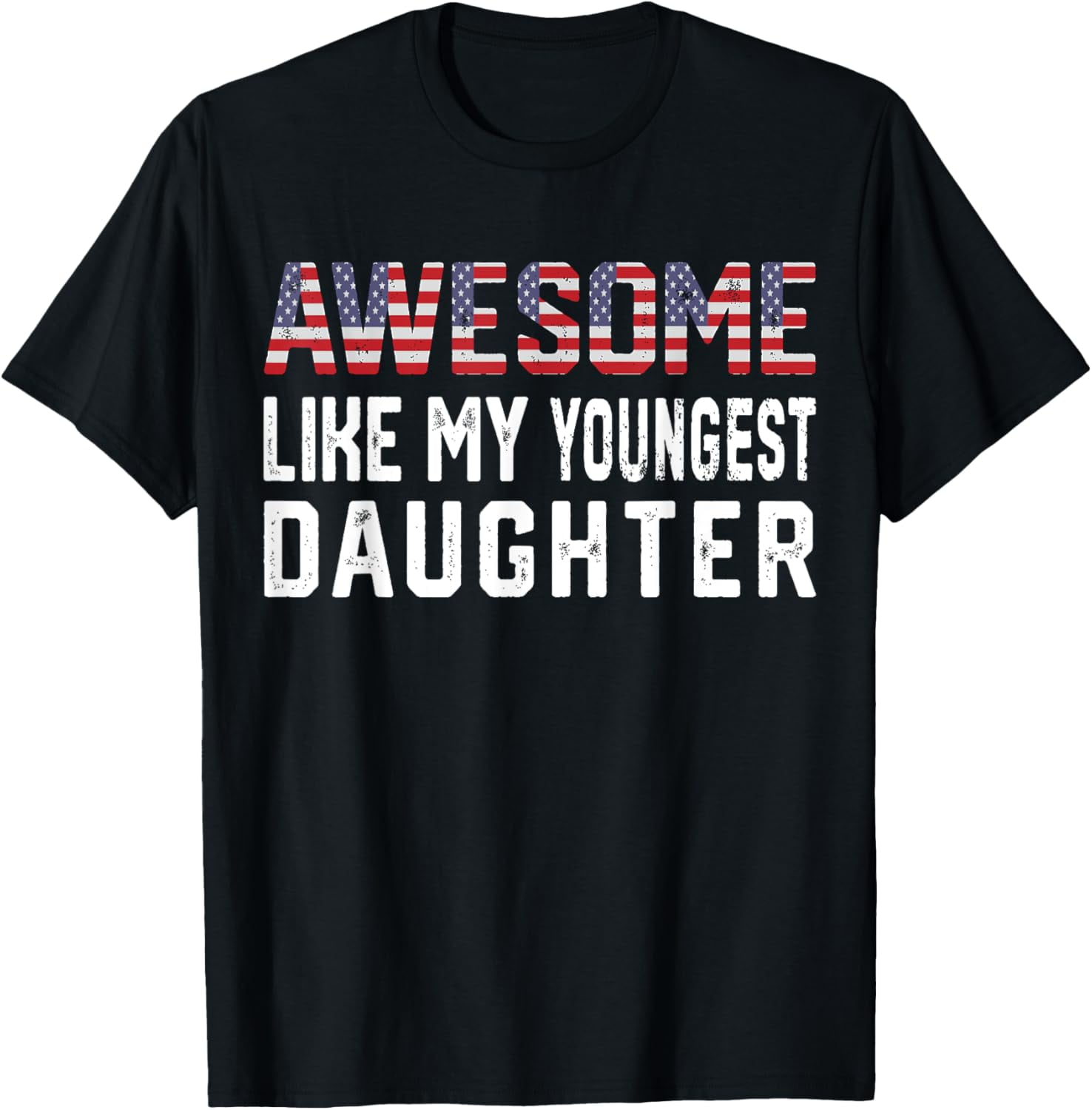 Awesome Like My Youngest Daughter |Funny Father Mom Dad Joke T-Shirt ...