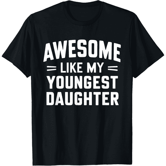 Awesome Like My Youngest Daughter Shirt Women – Proud Mom Graphic Tee ...