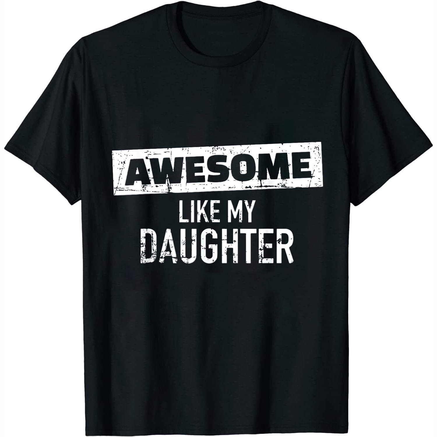 Awesome Like My Daughter T Shirt