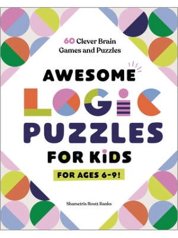 Awesome Logic Puzzles for Kids: 60 Clever Brain Games and Puzzles ...