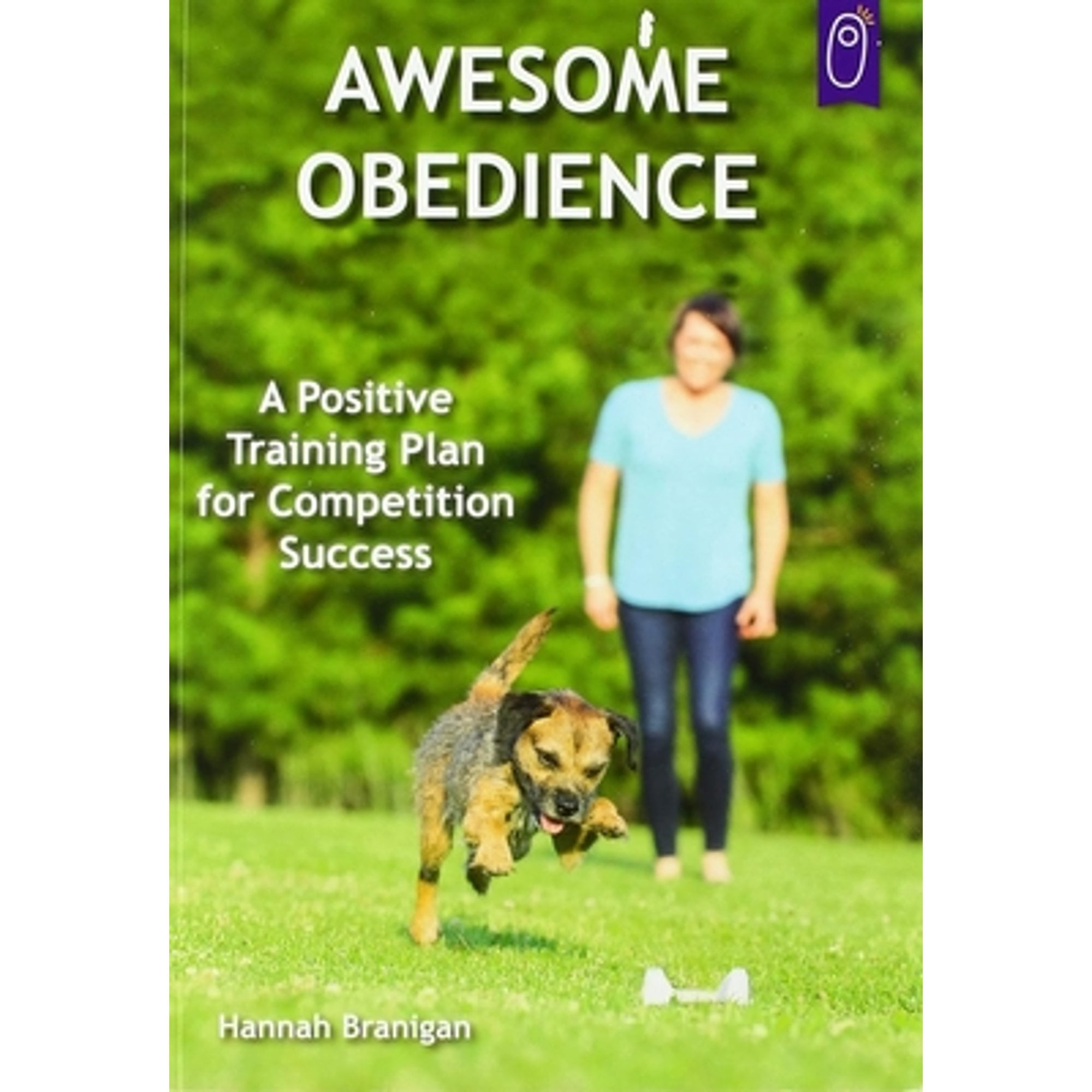 Pre-Owned Awesome Obedience: A Positive Training Plan for Competition ...
