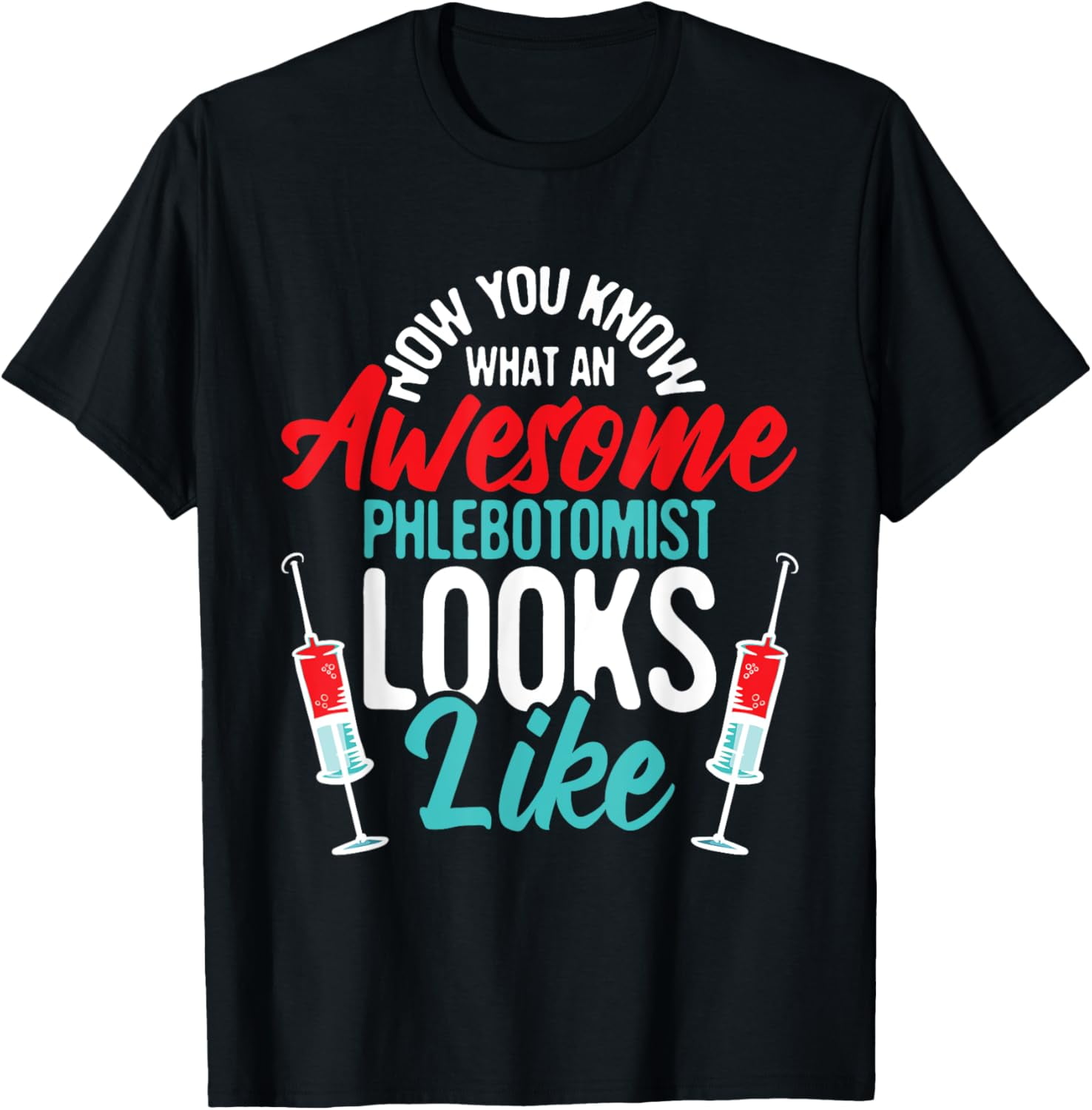 Awesome Phlebotomist Looks Like - Medical Phlebotomy Nurse T-Shirt ...