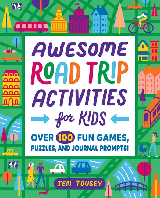 Awesome Road Trip Activities for Kids: Over 100 Fun Games, Puzzles, and ...