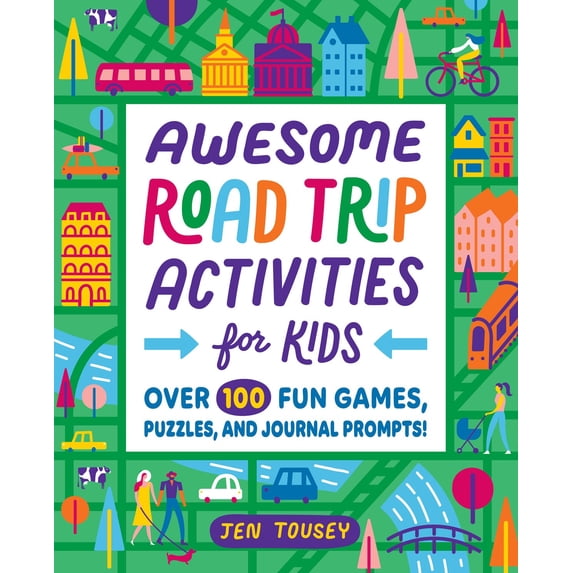 Awesome Road Trip Activities for Kids: Over 100 Fun Games, Puzzles, and ...