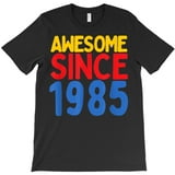 Awesome Since 1985 Born In 1985 Funny Anniversary Birthday Graphic ...
