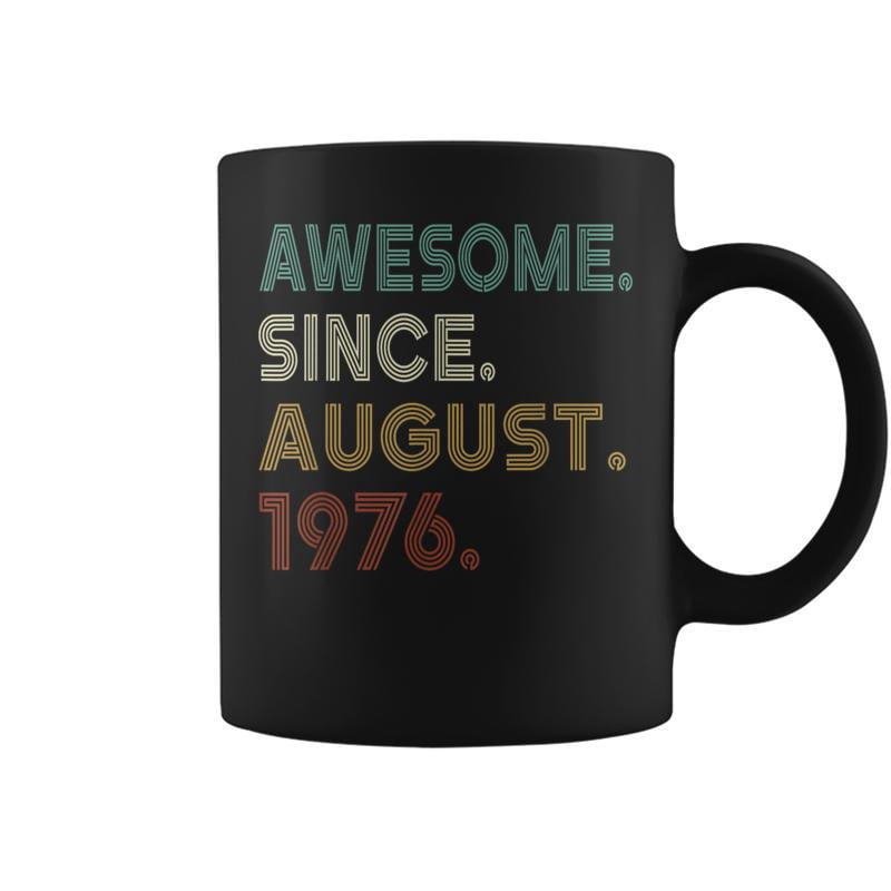 Awesome Since August 1976 47Th Birthday 47 Years Old Coffee Mugs ...