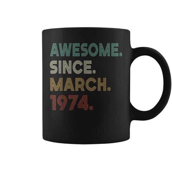 Awesome Since March 1974 49Th Birthday Gifts 49 Years Old Coffee Mugs ...