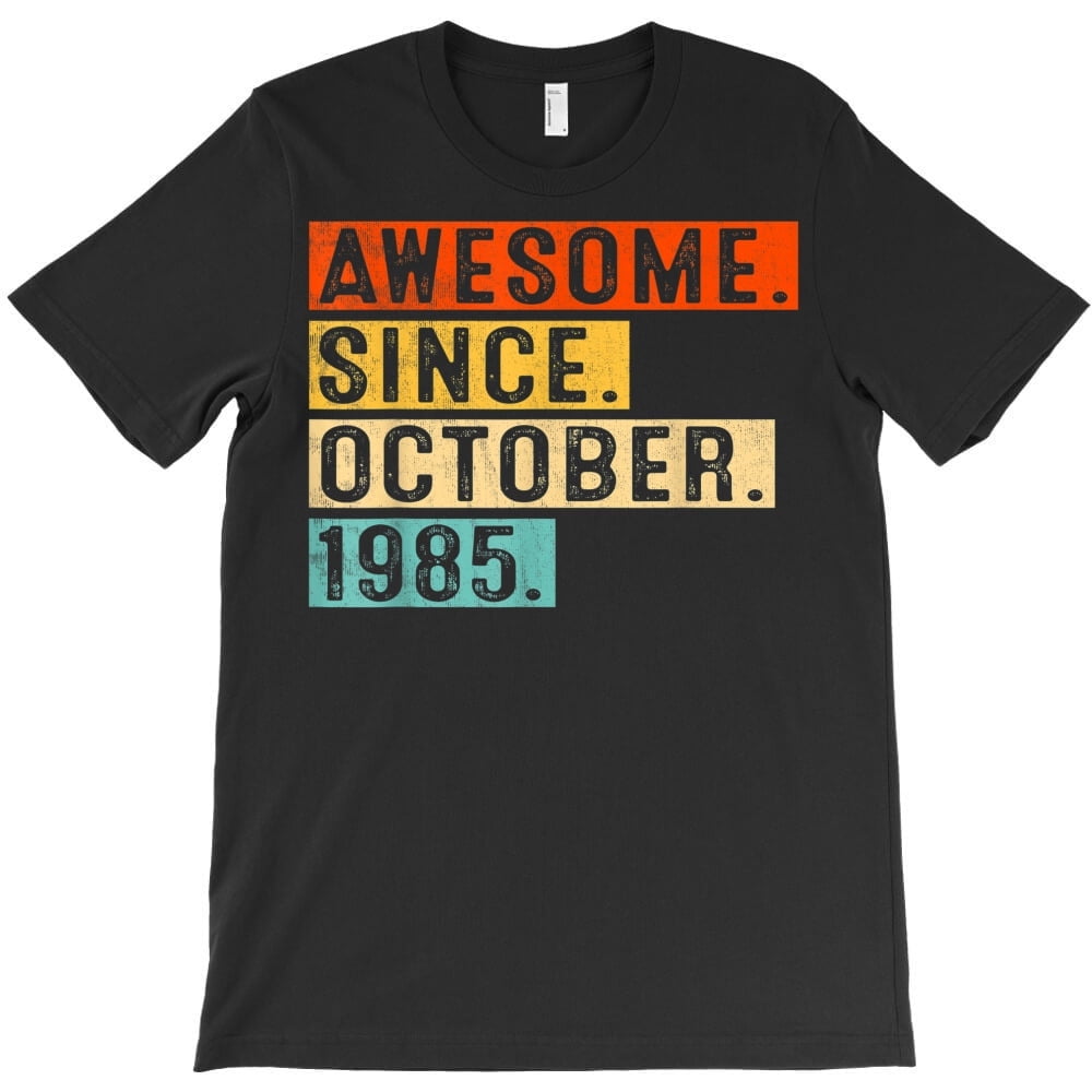 Awesome Since October 1985 Funny 37th Birthday Gifts 37 Years Old - Top ...