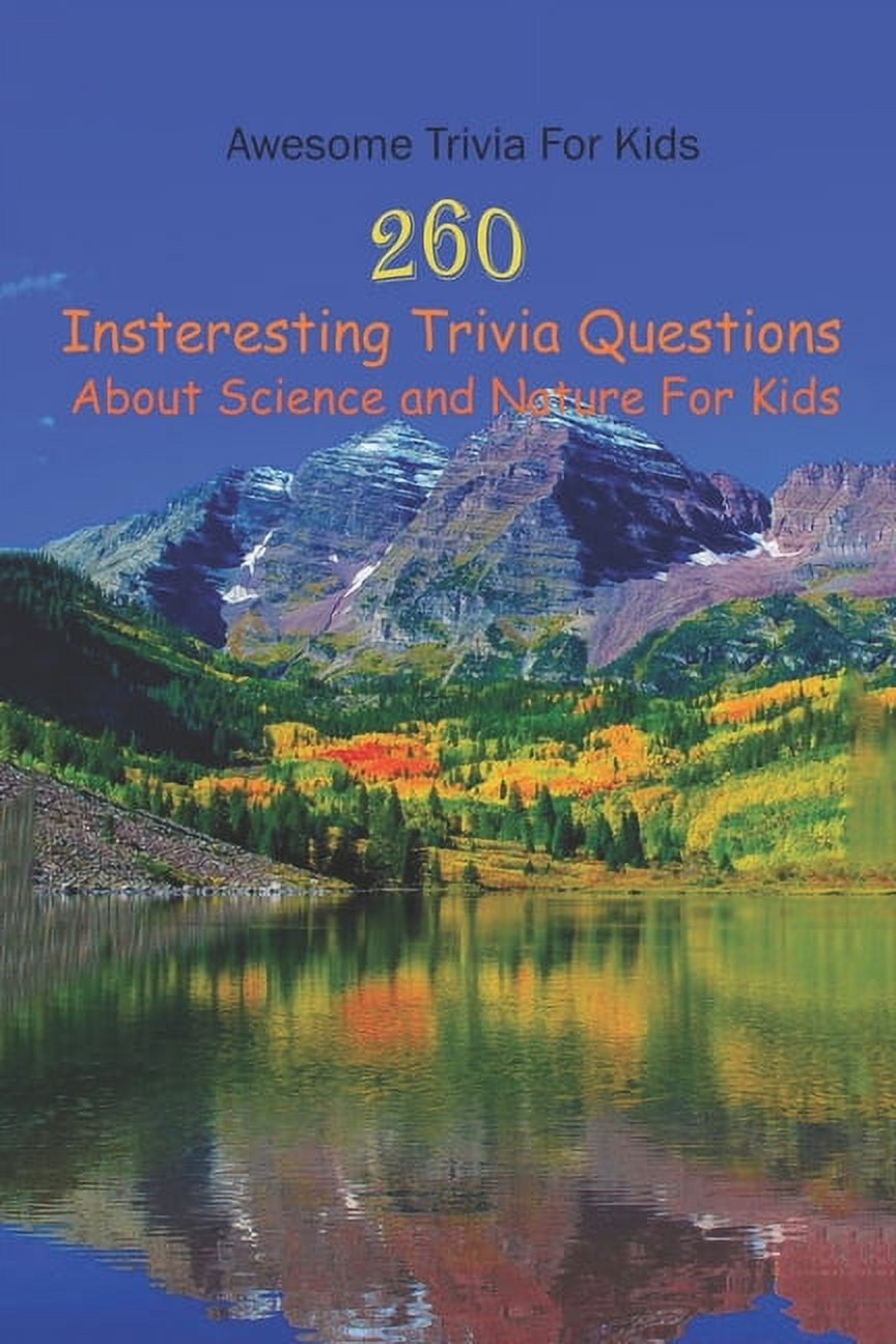 Awesome Trivia For Kids: 260 Insteresting Trivia Questions About ...