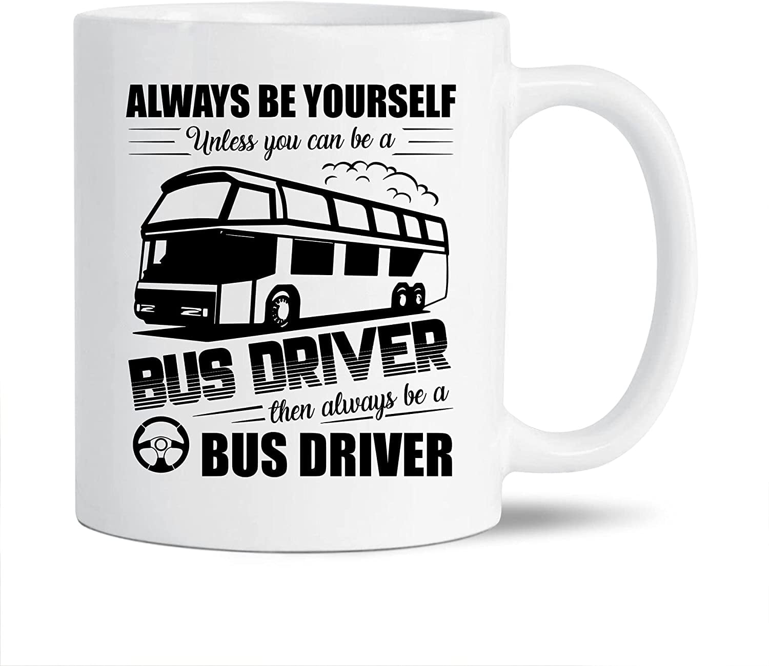 Awesome Be Yourself Unless You Can Be A Bus Driver Coffee Mug, Bus ...