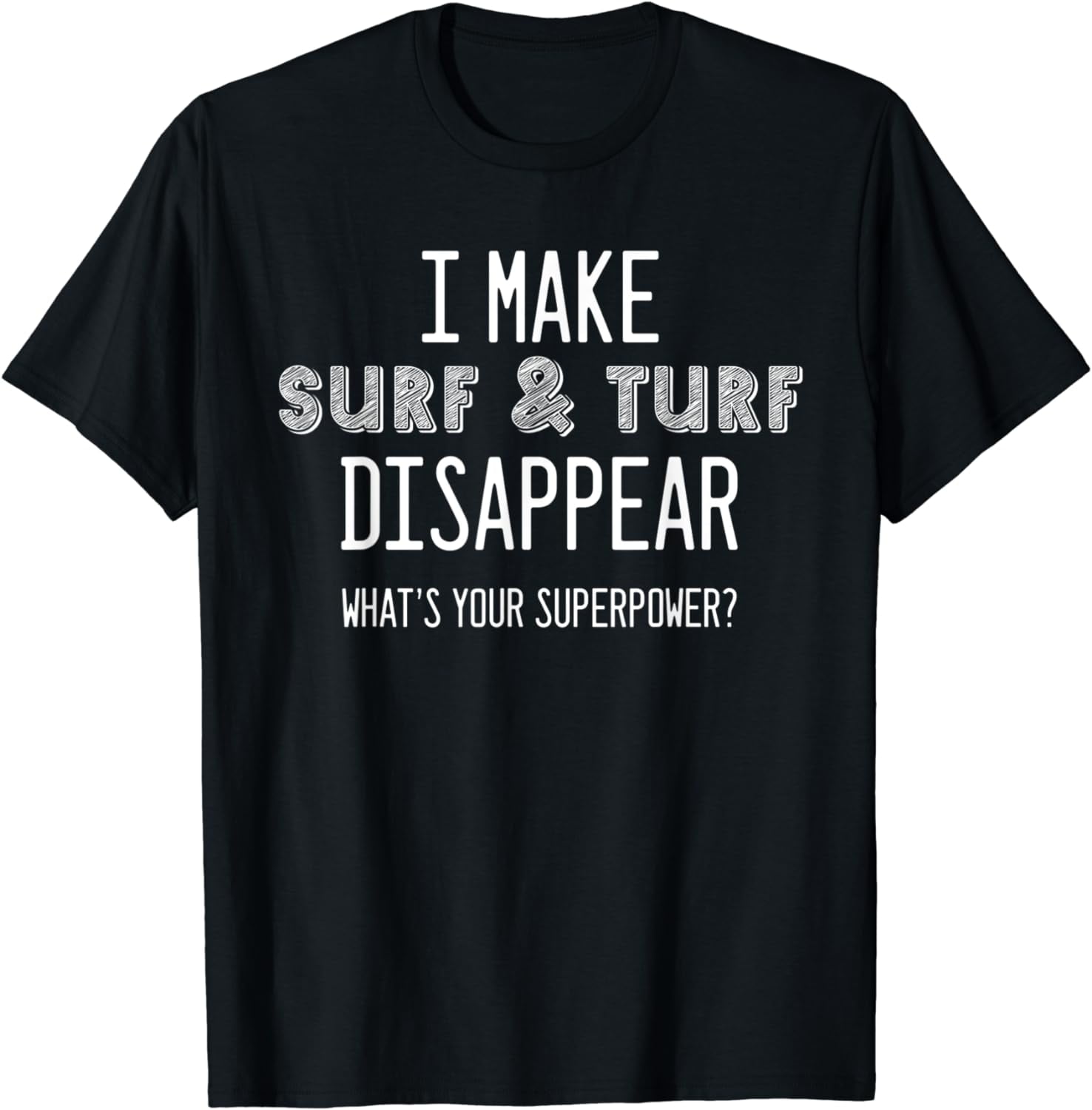 Awesome "What's your Superpower?" - SURF AND TURF Lovers T-Shirt ...