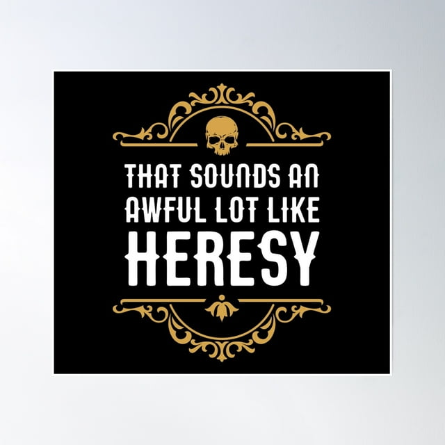 Awful Lot Like Heresy Funny Wargaming Meme Poster Wall Art, Modern Wall ...