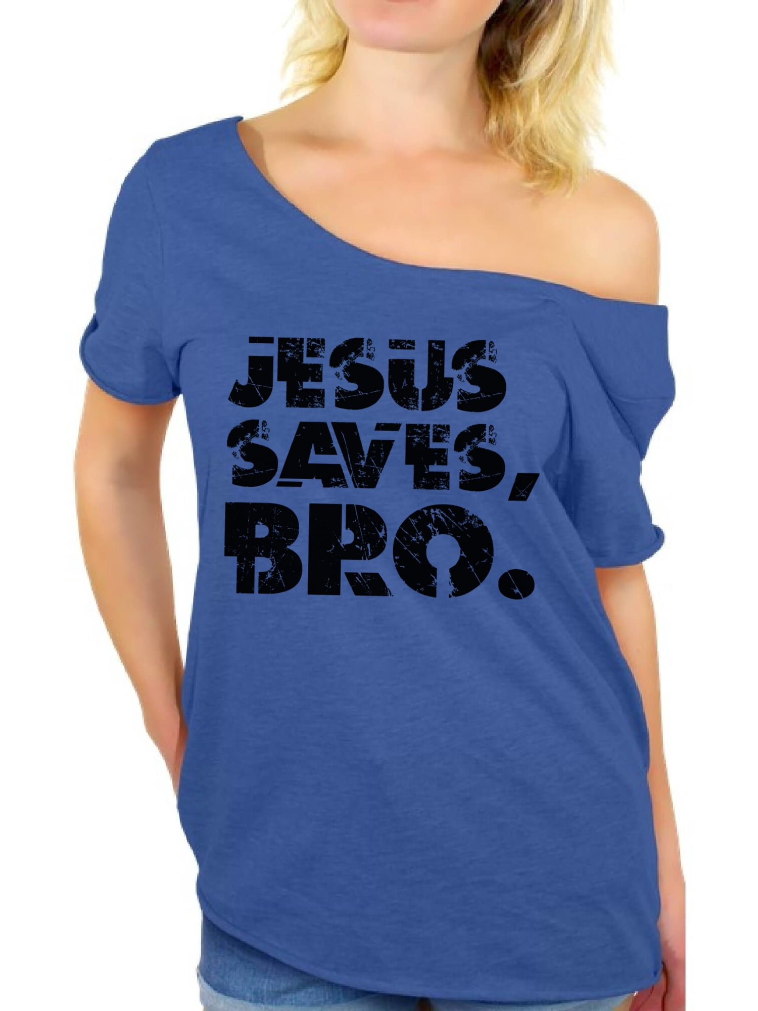 Awkward Styles Jesus Saves Bro Off Shoulder Tshirt for Women Nice Gifts ...