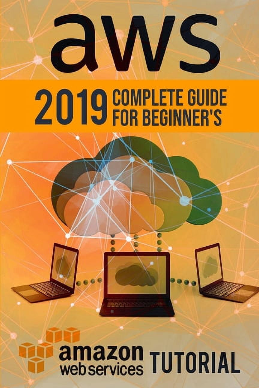 Aws: 2019 Complete Guide for Beginner's. Amazon Web Services Tutorial ...