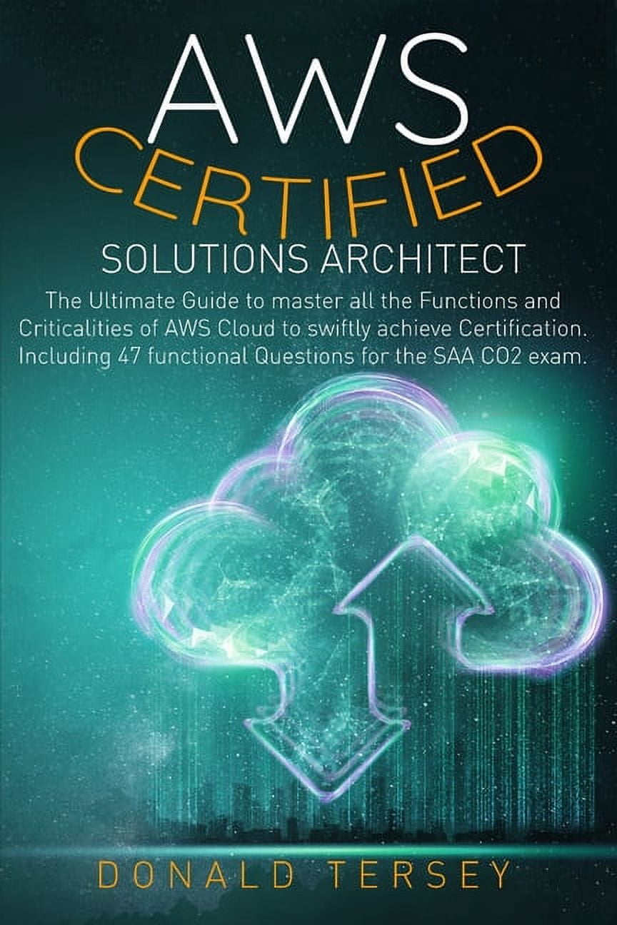 Aws Certified Solutions Architect: The Ultimate Guide to Master all the ... Aws Certified Solutions Architect: The Ultimate Guide to Master all the ...