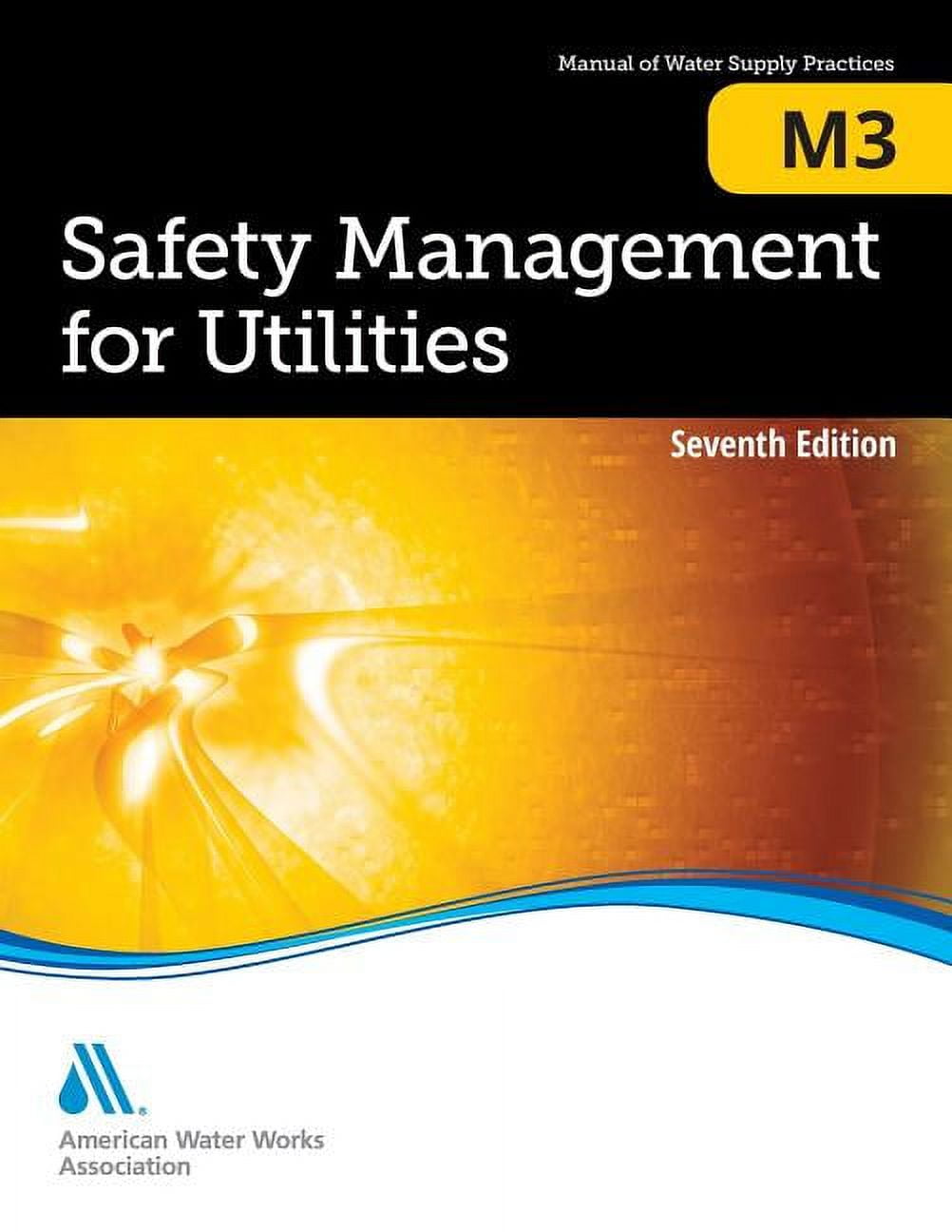 Awwa Manual: M3 Safety Management for Utilities, Seventh Edition ...