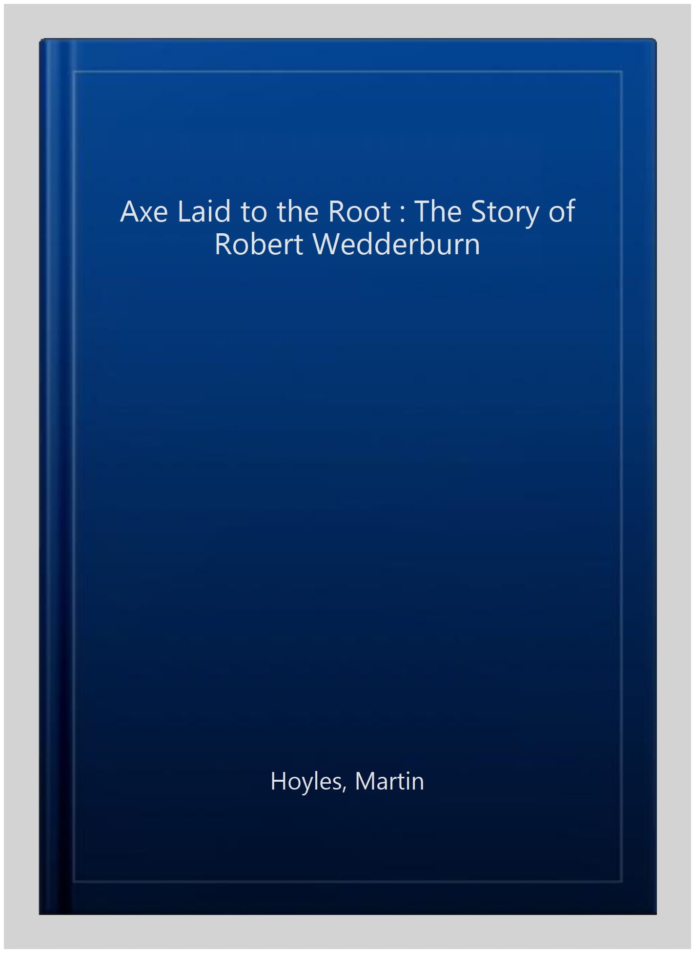 Axe Laid to the Root : The Story of Robert Wedderburn - Walmart.com