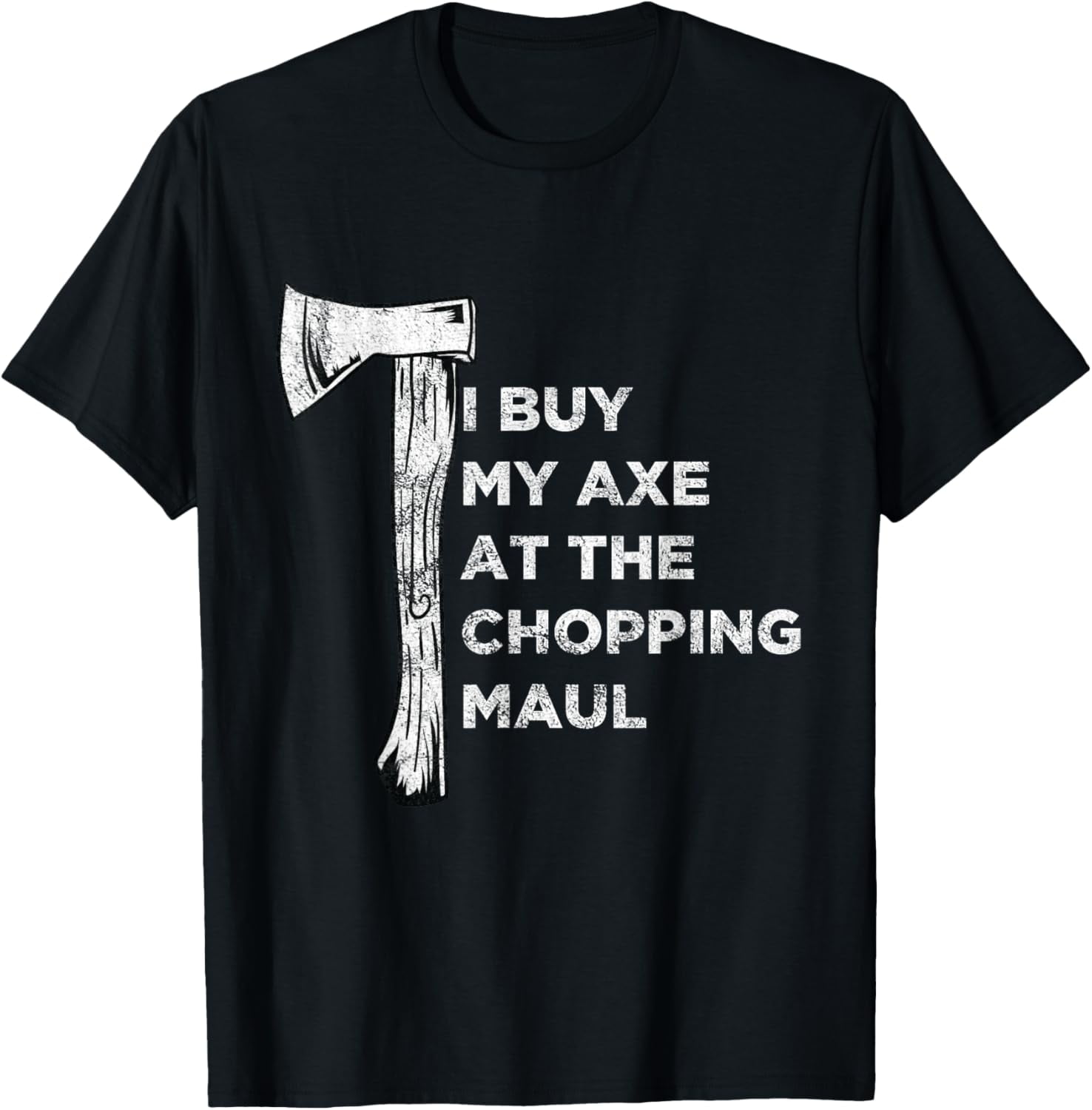 Axe Throwing Design Humor Saying for Hatchet Thrower T-Shirt men and ...