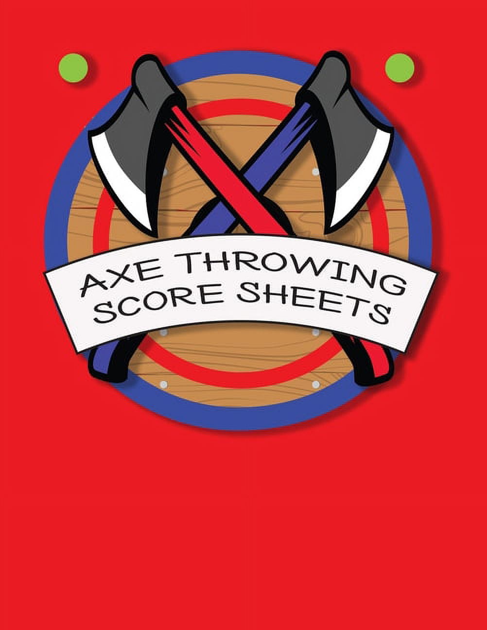 Axe Throwing Score Sheets: For Men and Women Axe Thrower Game Coaches ...