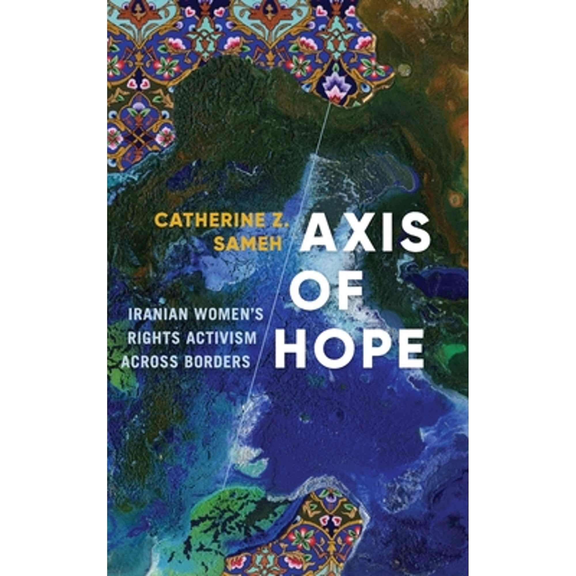 Pre-Owned Axis of Hope: Iranian Women's Rights Activism Across Borders ...