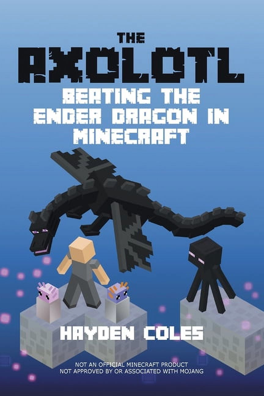 Axolotl Adventures in Minecraft Axolotl Beating the Ender Dragon in ...