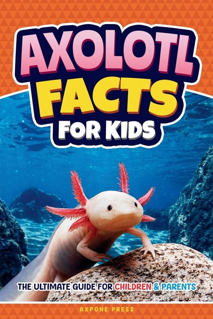Axolotl Facts for Kids: The Ultimate Guide for Children & Parents ...