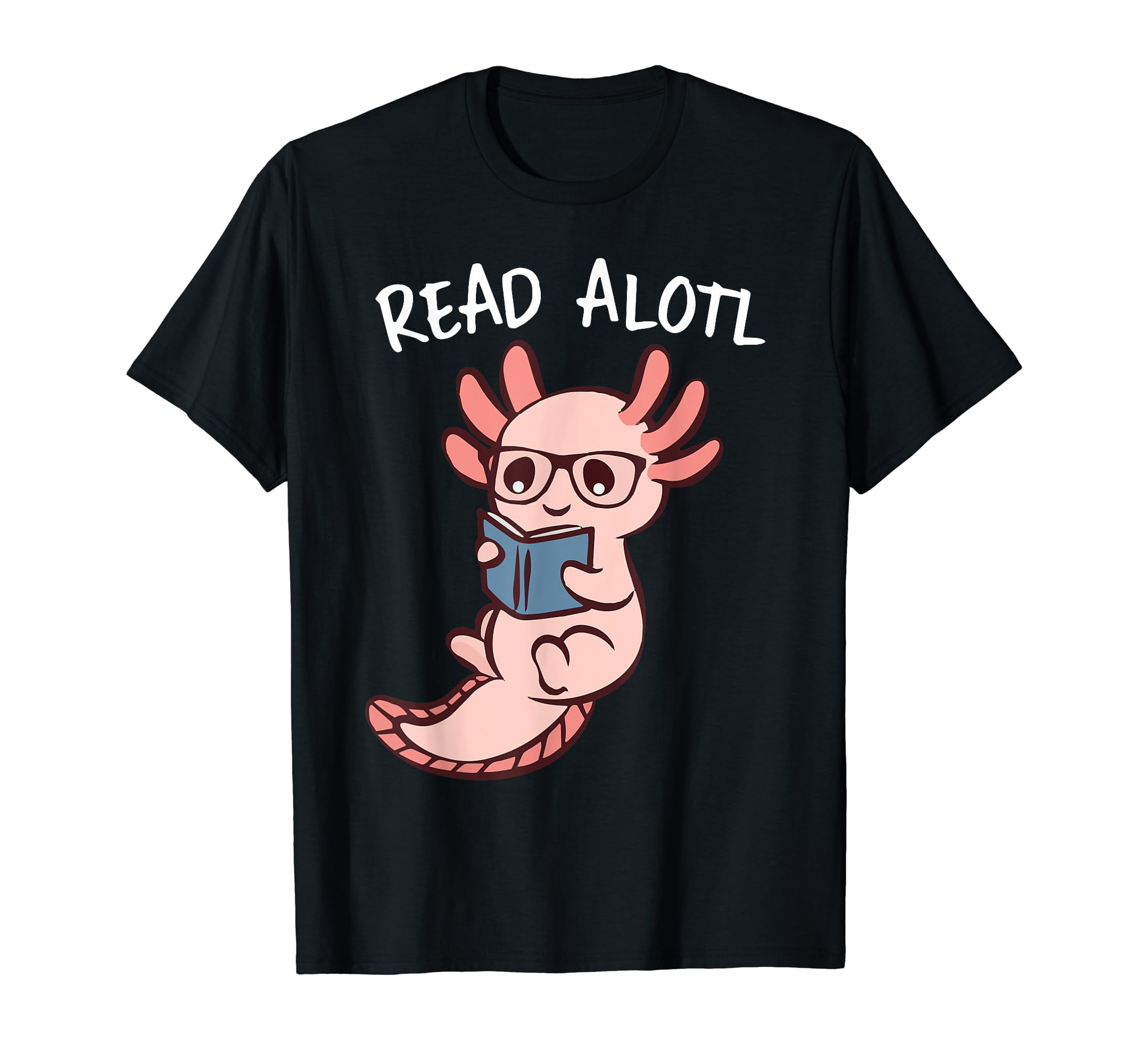 Axolotl Reading a Book, Read Alotl Books Funny Axolotl Book T-Shirt ...