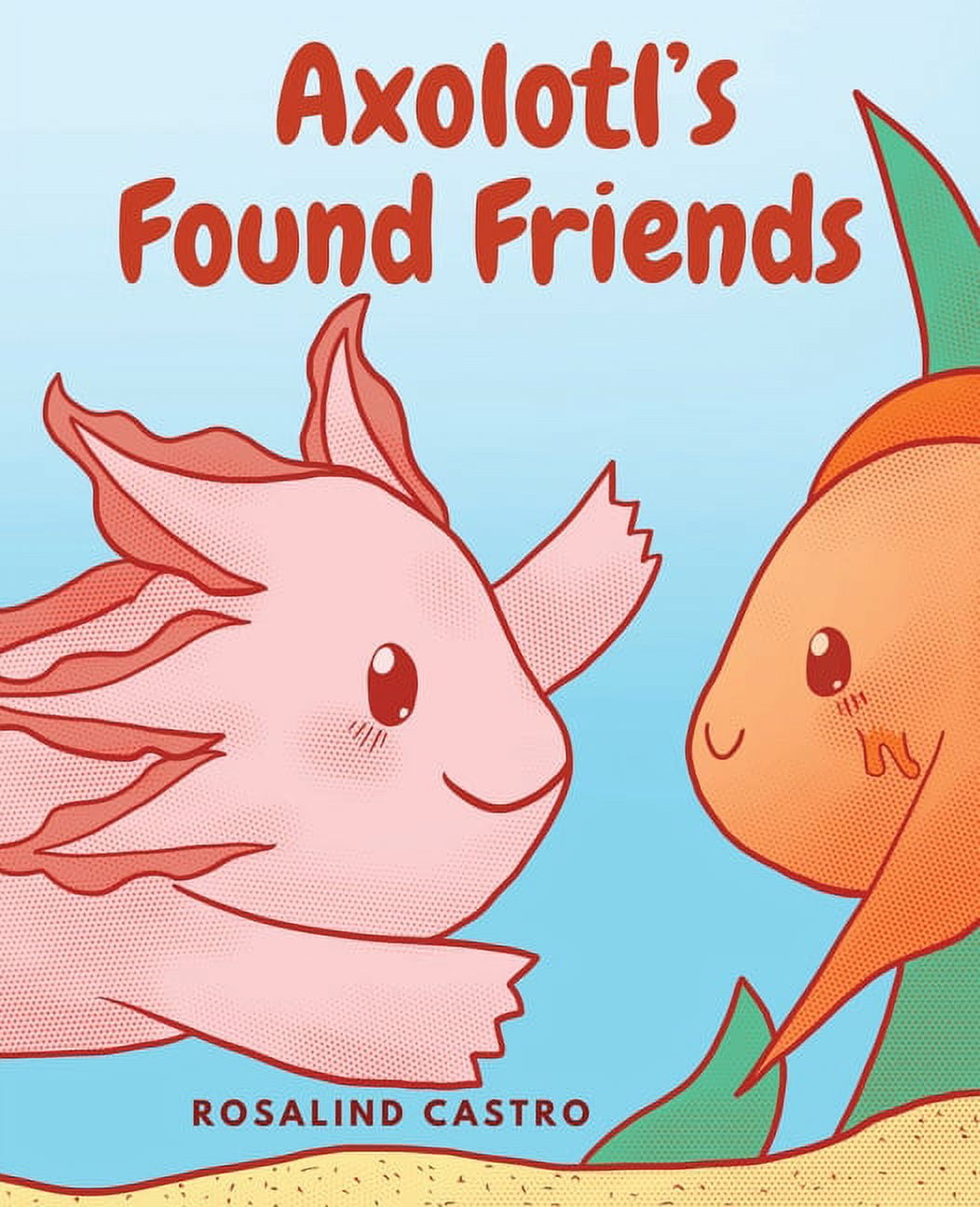 Axolotl Saga Axolotl's Found Friends: A Children's Picture Book Story ...